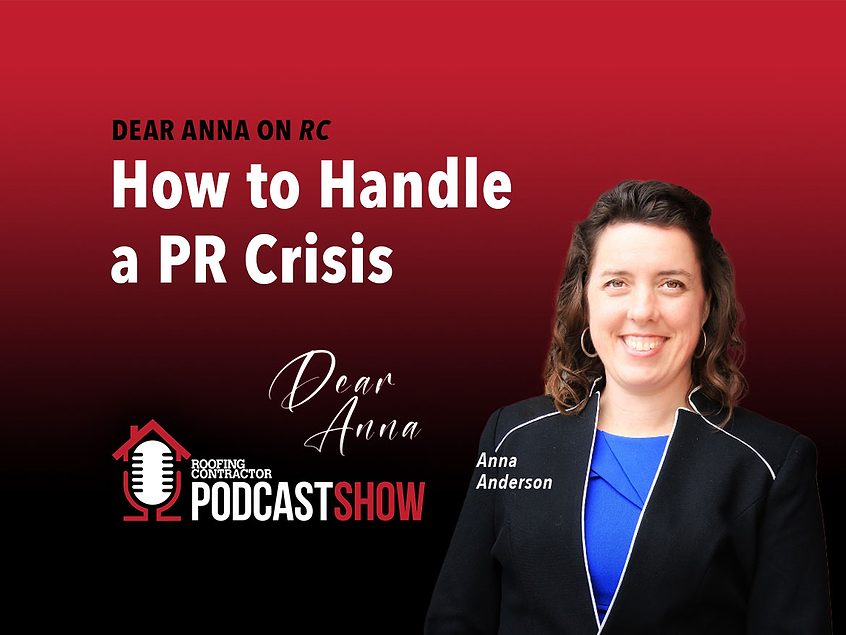 Dear Anna on RC: How to Handle a PR Crisis | Roofing Contractor