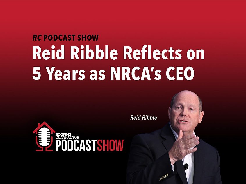 Podcast: Reid Ribble Reflects on 5 Years as NRCA’s CEO | Roofing Contractor