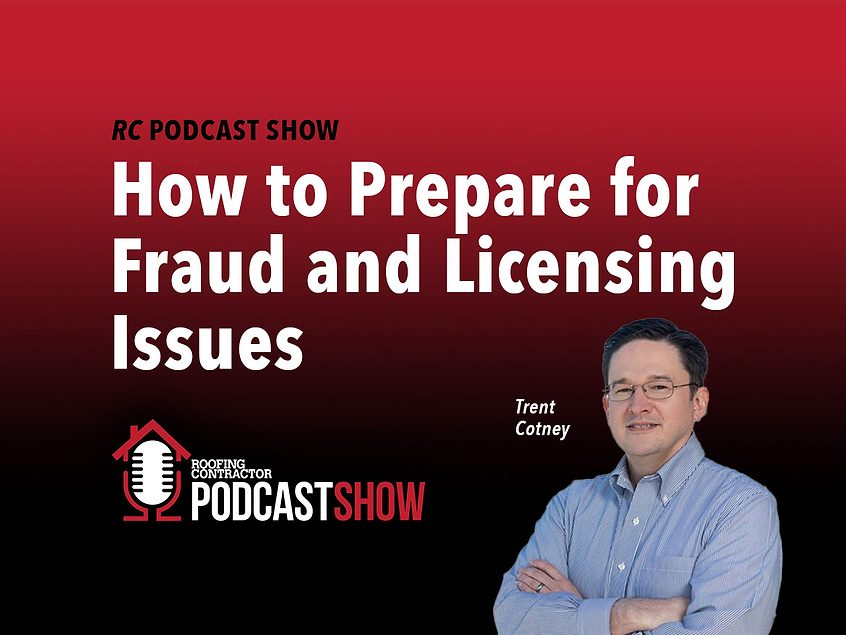 PODCAST: How to Prepare for Fraud and Licensing Issues | Roofing Contractor