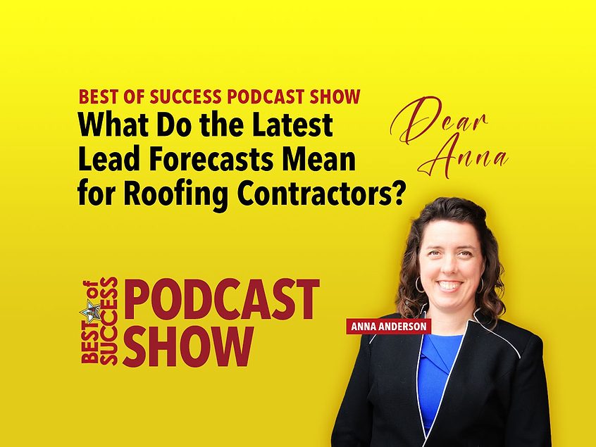 Dear Anna: What Do the Latest Lead Forecasts Mean for Roofing Contractors?